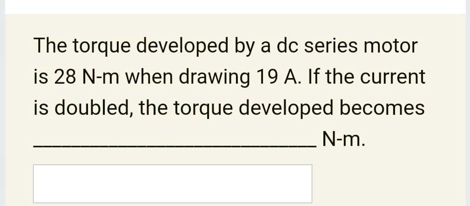 SOLVED: The torque developed by a DC series motor is 28 N-m when ...