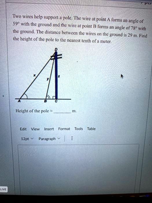 Two wires help support a pole. The wire at point A forms an angle of 59 ...