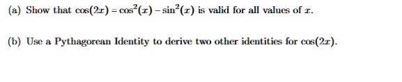 (a) Show that cos(2x) = cos^2(x) - sin^2(x) is valid for all values of ...