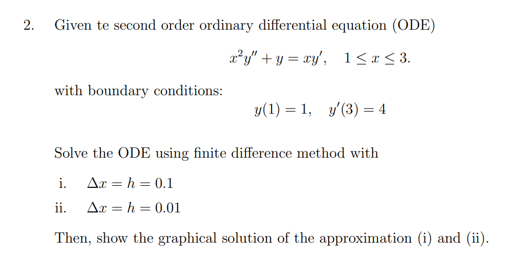 SOLVED: 2. Given te second order ordinary differential equation (ODE) x^2 y^''+y=x y^', 1 ≤ x ≤ ...