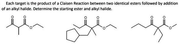 SOLVED: Each target is the product of Claisen Reaction between two ...