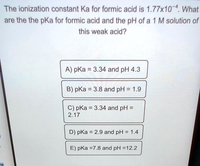 SOLVED:The ionization constant Ka for formic acid is 1.77x10-4. What ...