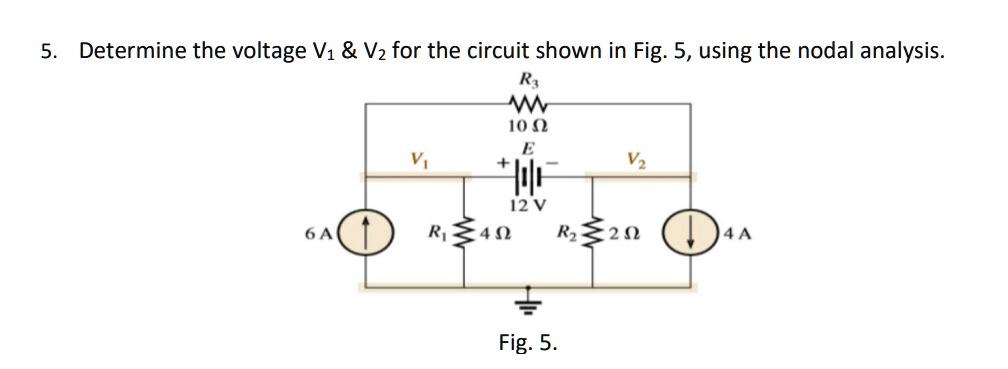 5. Determine the voltage V1 V2 for the circuit shown in Fig. 5, using the nodal analysis.