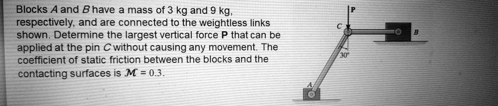 blocks aand bhave a mass of 3 kg and 9 kg respectively and are ...