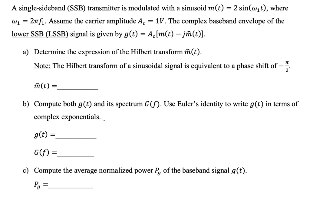 A single-sideband (SSB) transmitter is modulated with a sinusoid m(t) = 2 sin(ω1 t), where ω1 ...