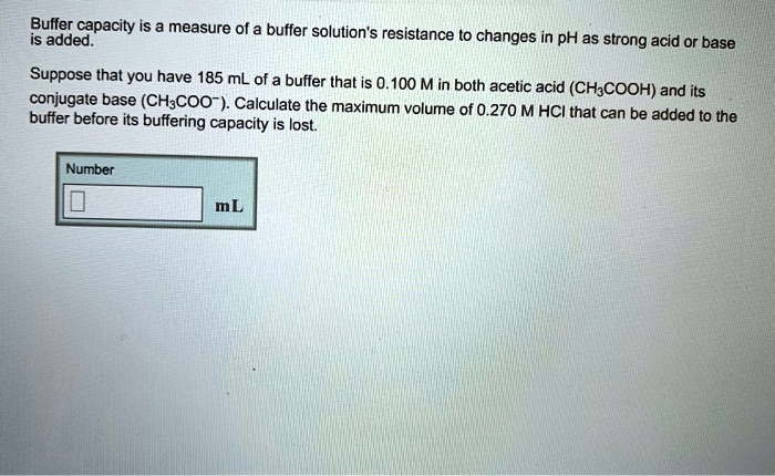 SOLVED: Buffer capacity is a measure of a buffer solution's resistance to is added. changes in ...