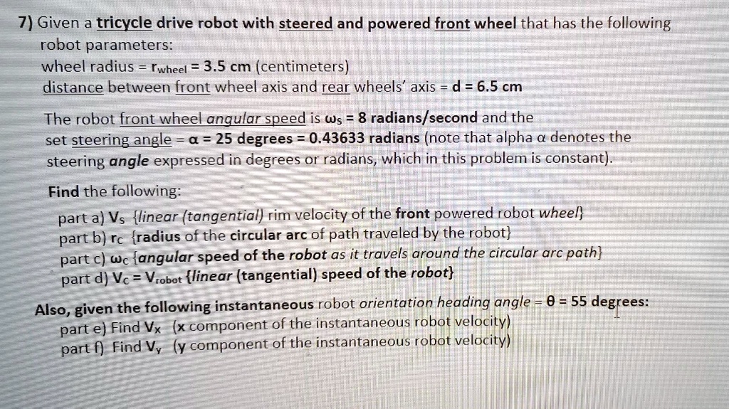 VIDEO solution: 7) Given a tricycle drive robot with steered and ...