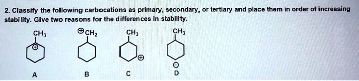 SOLVED: 2. Classify the following carbocations as primary, secondary ...