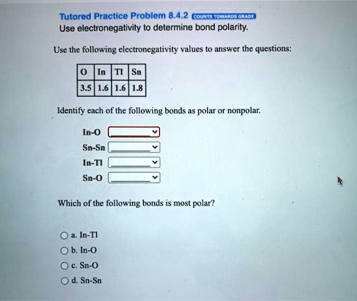 SOLVED: Tutored Practice Problem 8.4.2 COUIIE AOMAADEORADL Use electronegativity to determine ...