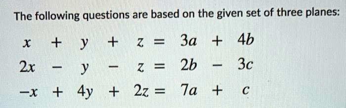 The following questions are based on the given set of three planes: x ...