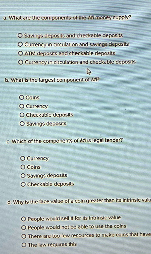 a. What are the components of the M1 money supply? ? Savings deposits and checkable deposits ...