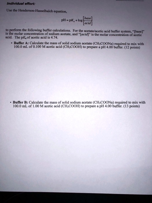 SOLVED: Individual effort: Use the Henderson-Hasselbalch equation; [base] [acid] pH - pK ...