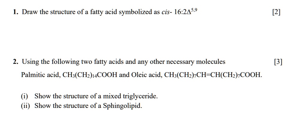 draw the structure of a fatty acid symbolized as cis 162459 2 2 using ...
