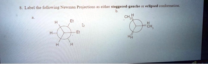 SOLVED: Label the following Newman Projections as either staggered ...