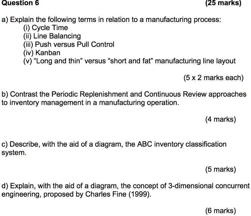 Question 6 (25 marks) a) Explain the following terms in relation to a manufacturing process: (i ...