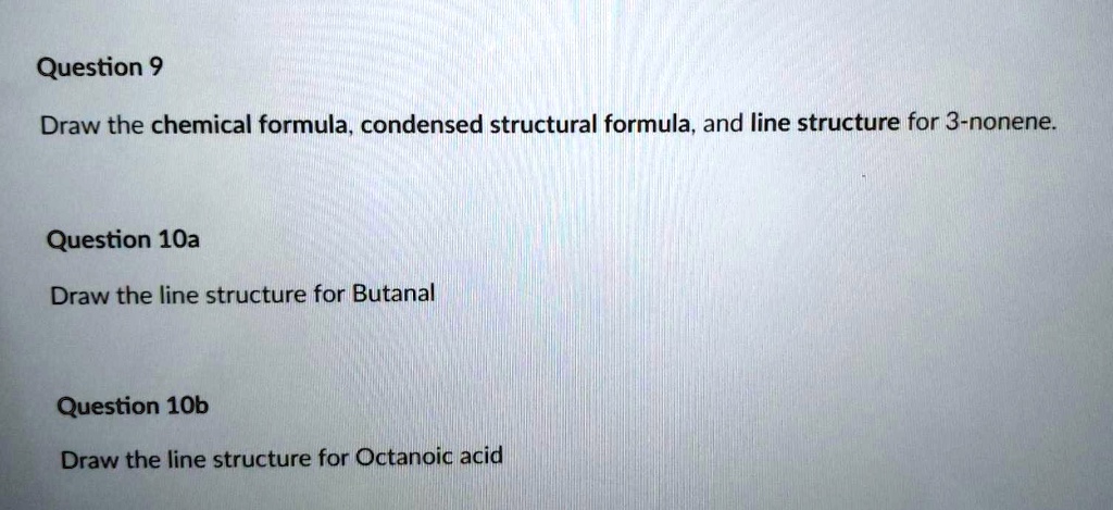 SOLVED: Question 9 Draw the chemical formula, condensed structural ...