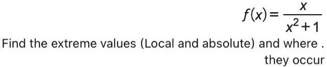 SOLVED: f(x) = x2 +1 Find the extreme values (Local and absolute) and ...