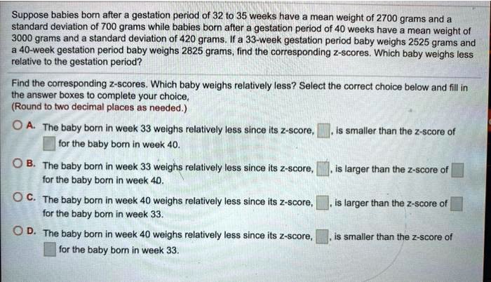 suppose babies bom after gestation period of 32 t0 35 weeks have mean ...