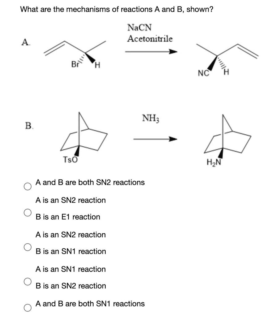 SOLVED:What are the mechanisms of reactions A and B, shown? NaCN Acetonitrile A Br H NC NH; B ...