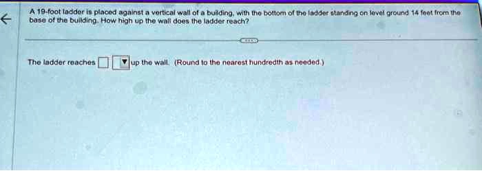 A 19-foot ladder is placed against a vertical wall of a building, with ...