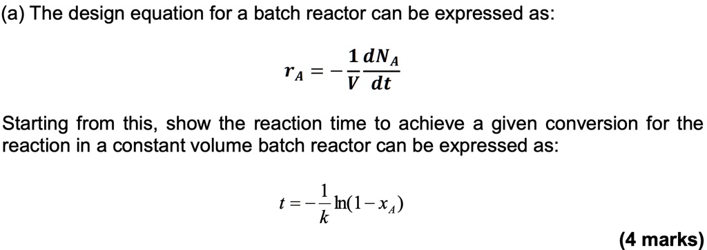 (a) The design equation for a batch reactor can be expressed as: rA = -(1)/(V)(dNA)/(dt ...