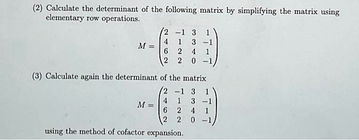 SOLVED: Calculate the determinant of the following matrix by simplifying the matrix elementary ...