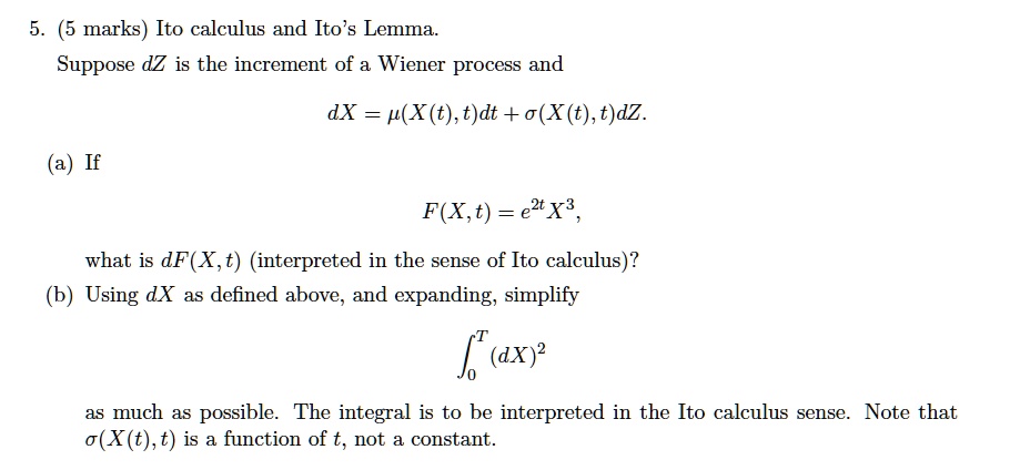 SOLVED: Ito calculus and Ito's Lemma Suppose dZ is the increment of a ...