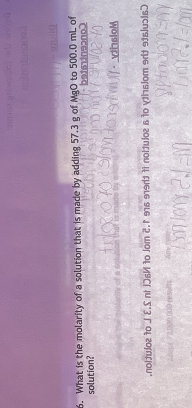 6. What is the molarity of a solution that is made by adding 57.3 g of MgO to 500.0 mL of ...