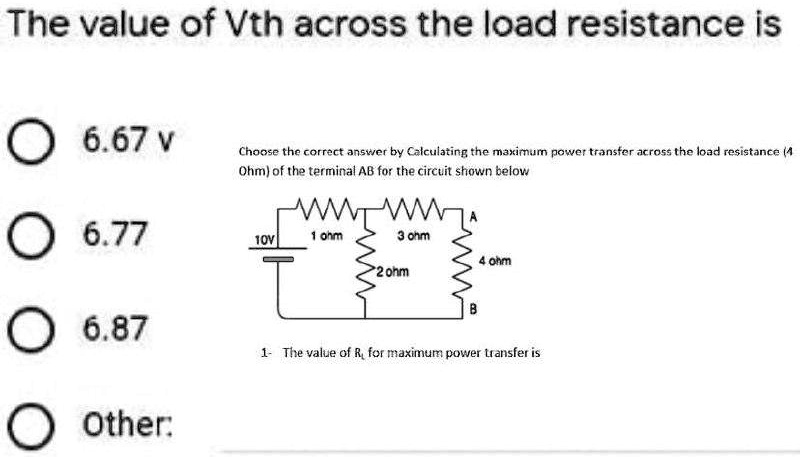 SOLVED: The value of Vth across the load resistance is 6.67V. Choose the correct answer by ...