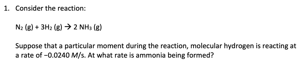 SOLVED: 1! 1.Consider the reaction: N2 (g) + 3H2 (g) > 2 NH3 (g) Suppose that a particular ...
