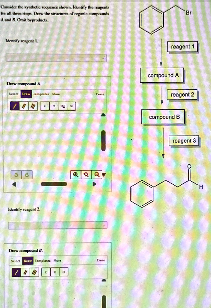 Consider the synthetic sequence shown. Identify the reagents for all three steps. Draw the ...