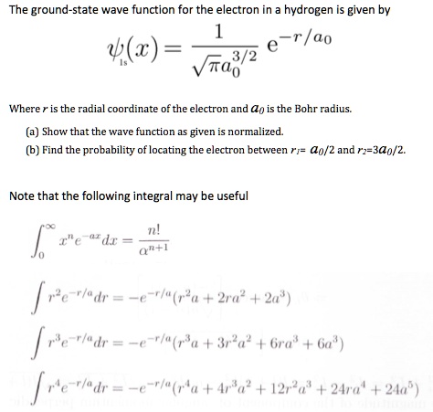 The ground-state wave function for the electron in a hydrogen is given by ψ1s(x) = (1)/(√(π a0^3 ...