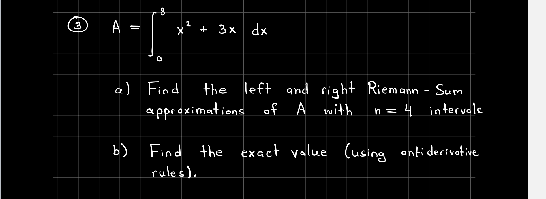 SOLVED: (3) A=∫0^8 x^2+3 x d x a) Find the left and right Riemann-Sum ...