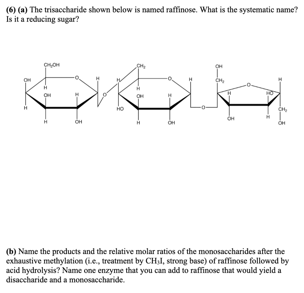 SOLVED:(6) (a) The trisaccharide shown below is named raffinose. What ...