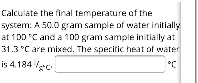 SOLVED: Calculate the final temperature of the system: A 50.0 gram ...
