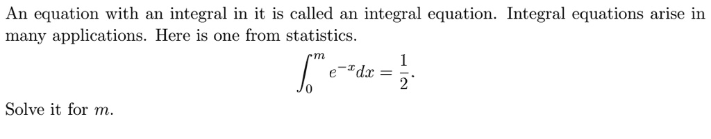 SOLVED: An equation with an integral in it is called an integral ...