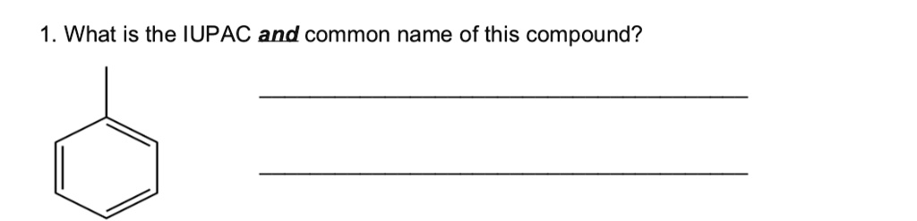 SOLVED: What is the IUPAC and common name of this compound?