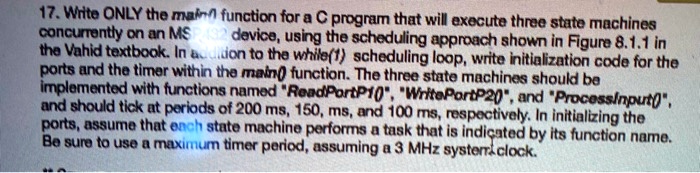 SOLVED: Write ONLY the main function for a C program that will execute three state machines ...