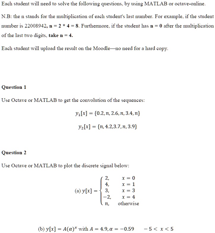 Each student will need to solve the following questions, by using MATLAB or octave-online. N.B ...