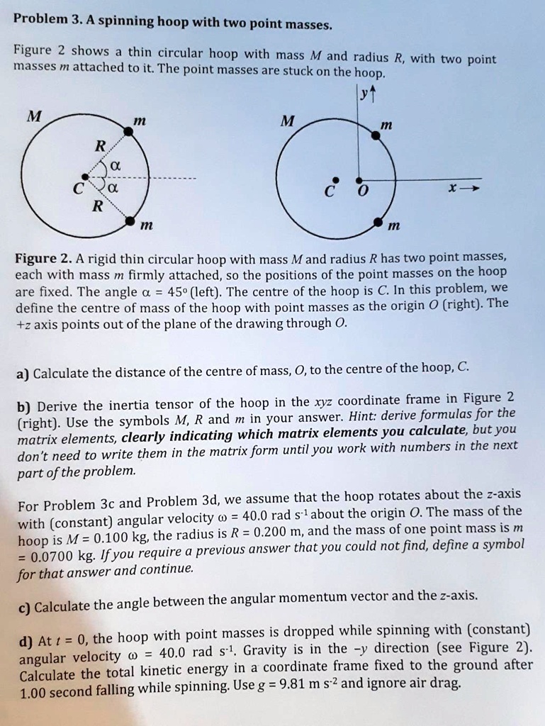 Problem 3. A spinning hoop with two point masses. Figure 2 shows a thin circular hoop with mass ...