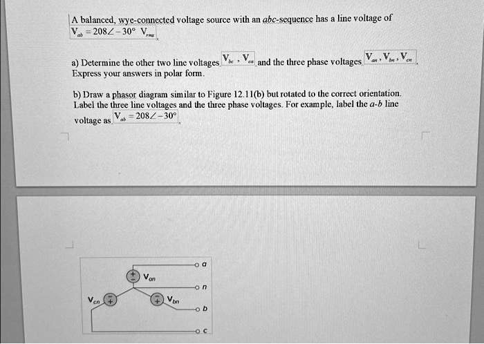 SOLVED: A balanced, wye-connected voltage source with an abc-sequence has a line voltage of V ...