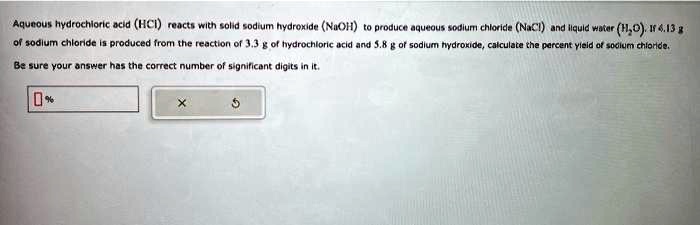 SOLVED: Aqueous hydrochloric acid (HCI) reacts with solid sodium hydroxide (NaOH) to produce ...