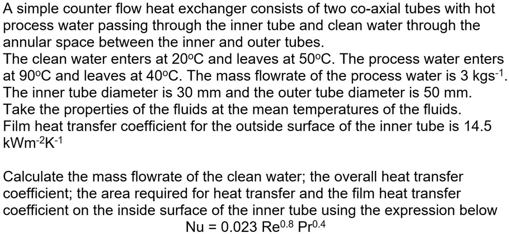 A simple counter flow heat exchanger consists of two co-axial tubes ...