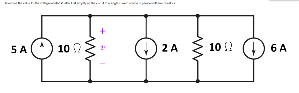 SOLVED: Determine the value for the voltage labeled v, after first simplifying the circuit to a ...