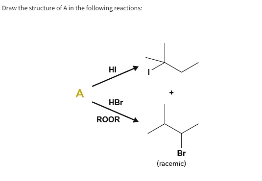 SOLVED: Draw the structure of A in the following reactions: HBr ROOR ...