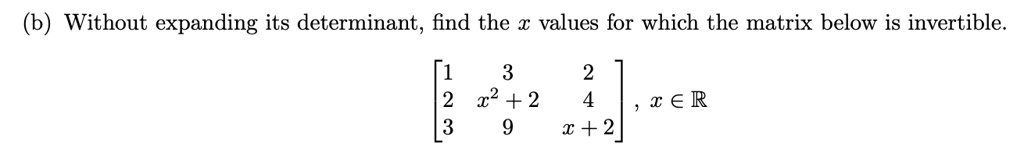 SOLVED: (b) Without expanding its determinant, find the x values for ...