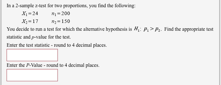 2-sample z-test for two proportions. You find the following: X1 = 24 ...