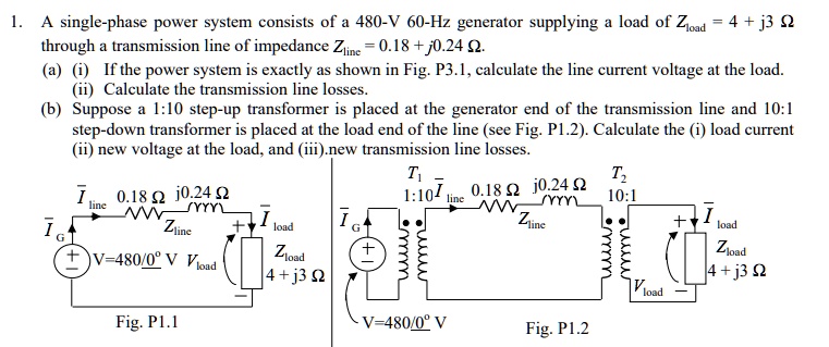 1. A single-phase power system consists of a 480-V 60-Hz generator ...