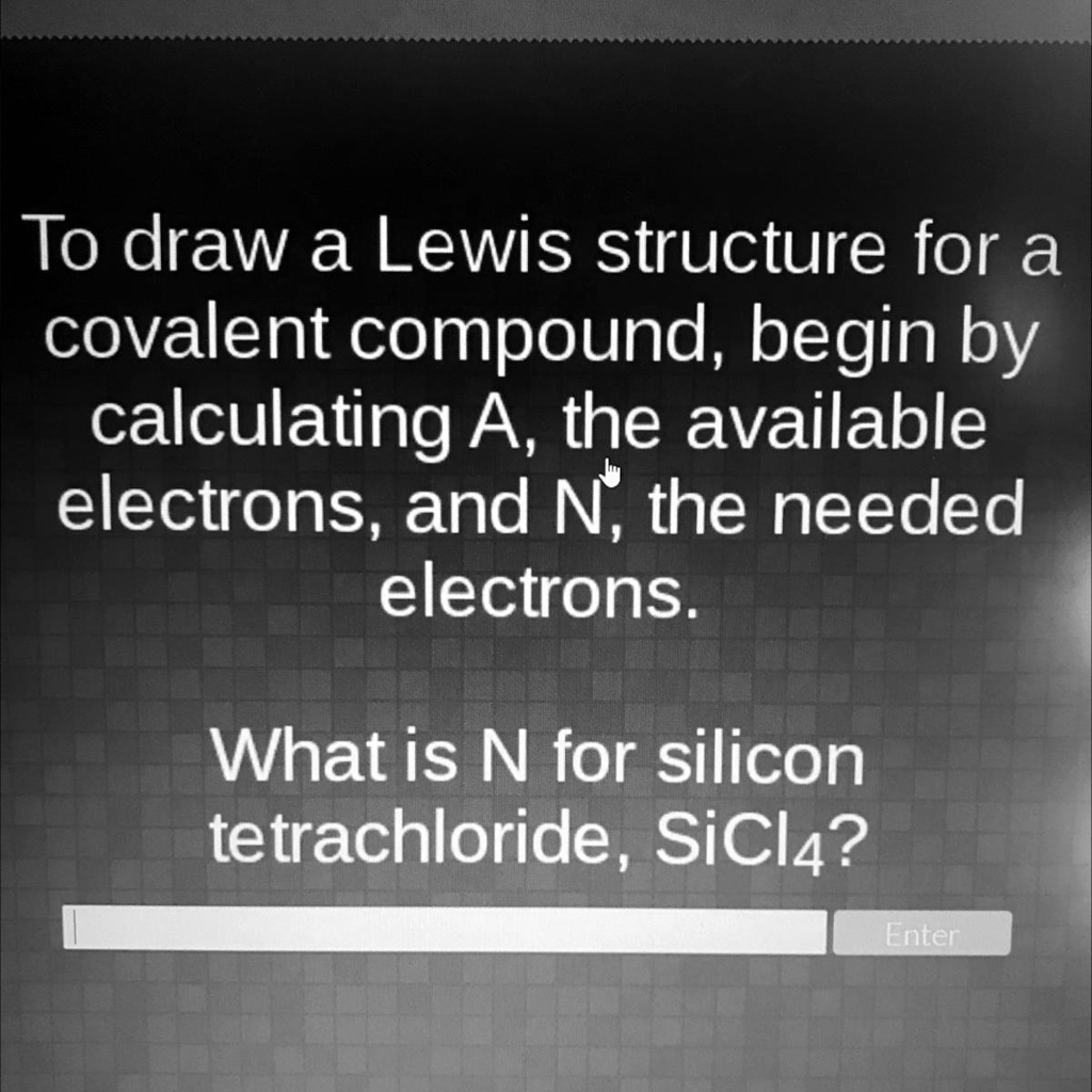SOLVED: 'What is N for silicon tetrachloride, SiCl4? To draw a Lewis ...