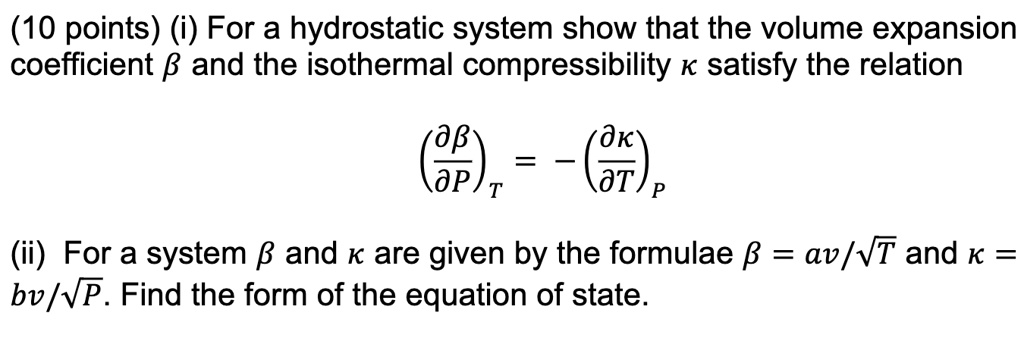 I For A Hydrostatic System Show That The Volume Expansion Coefficient Î± And The Isothermal